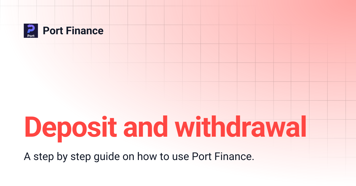 Deposit and withdrawal | Port Finance